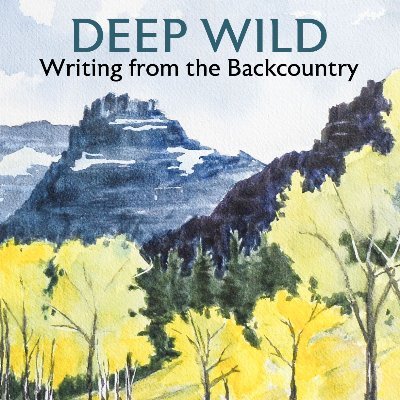 Deep Wild: Writing from the Backcountry - Chill Subs